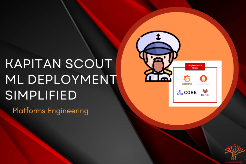Kapitan Scout - ML Deployment Simplified - AI Singapore